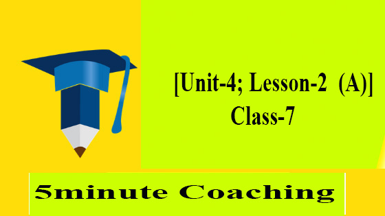 [Unit-4; Lesson-2 (A)] Class-7