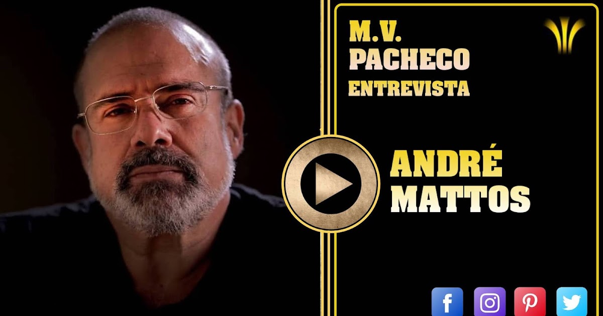 Entrevista com André Mattos - Entrevistas com M.V.Pacheco