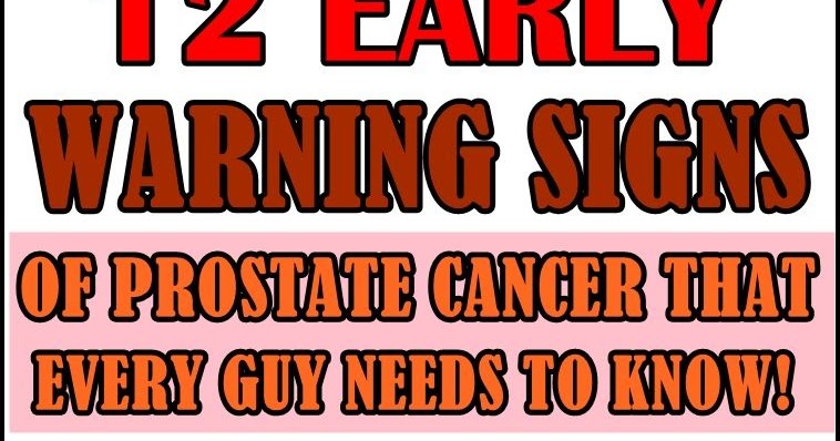 12 Early Warning Signs Of Prostate Cancer That Every Guy Needs To Know ...