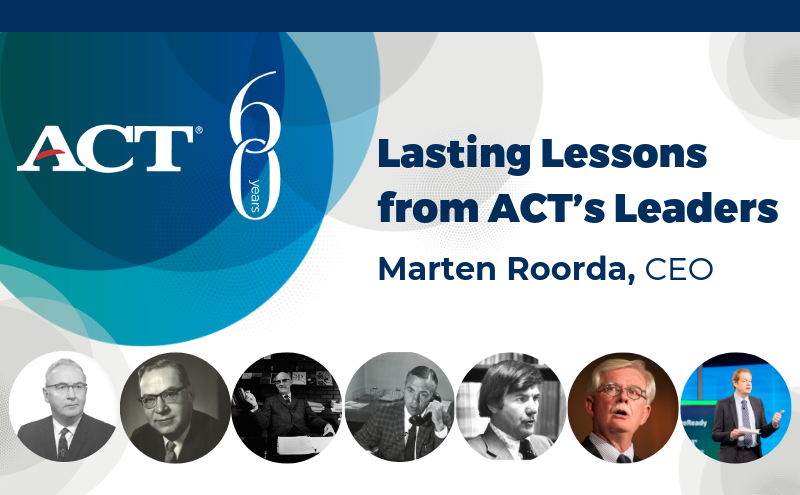 ACT Newsroom & Blog: Lasting Lessons from ACT’s Leaders