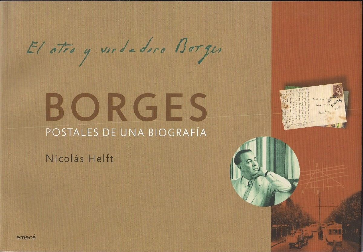 LA PLUMA LIBROS: BORGES POSTALES DE UNA BIOGRAFIA (nuevo) HELFT NICOLAS