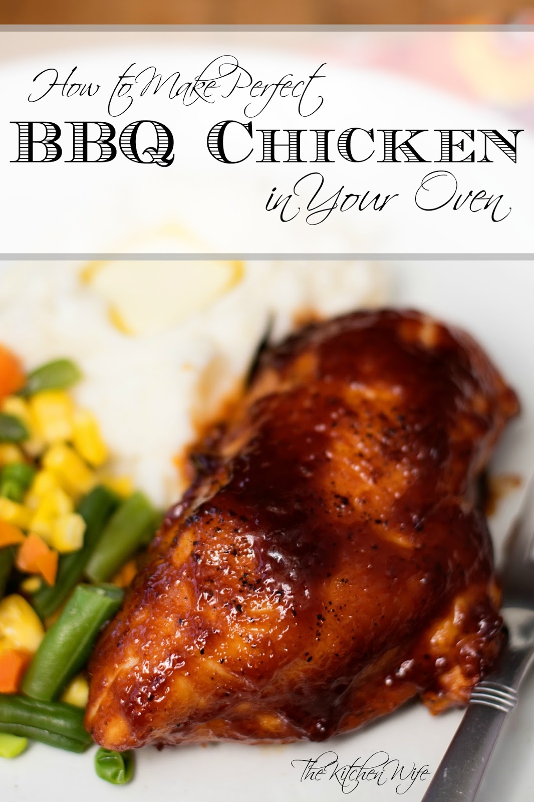 How To Make Perfect Bbq Chicken In Your Oven ~the Kitchen Wife~