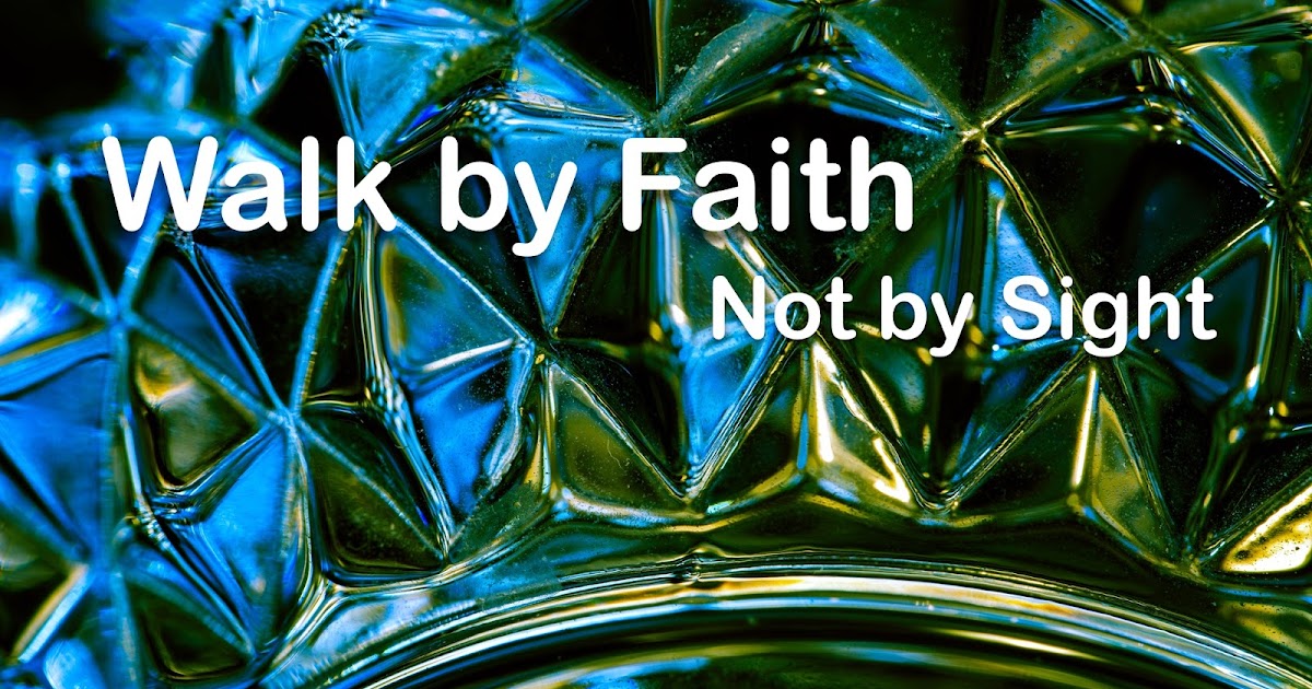 Empowered Bible Studies: Walk by Faith not Sight