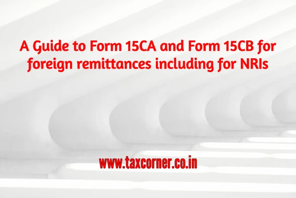 A Guide to Form 15CA and Form 15CB for foreign remittances including ...