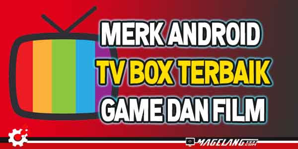 10 Merk Android TV Box Terbaik Terbaru untuk Game dan Streaming Film
