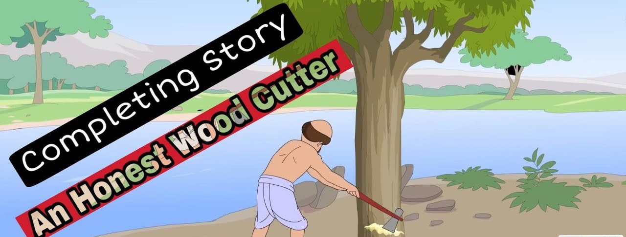 Completing Story: An Honest Wood cutter / Honesty is the best policy