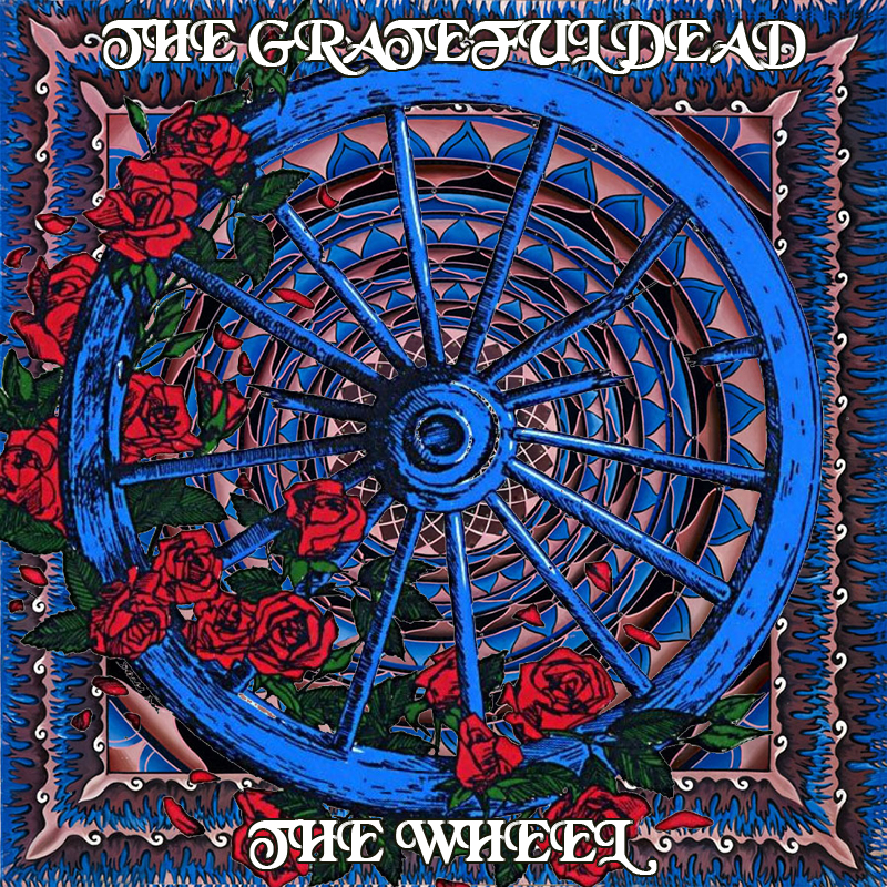 Albums That Should Exist: The Grateful Dead - The Wheel - Non-Album ...