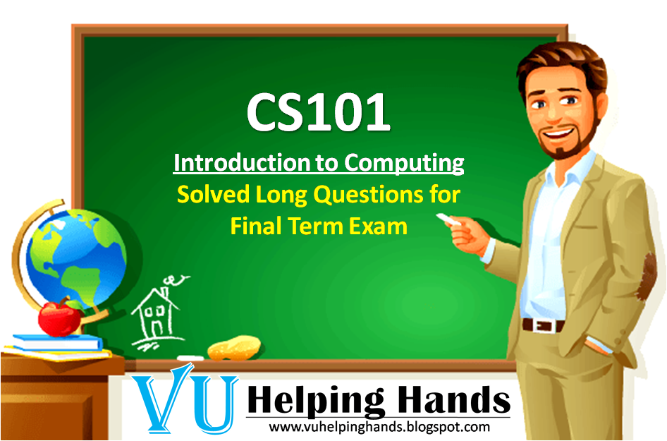 CS101 Solved Long Questions for Final Term - VU Helping Hands CS101 Solved Long Questions for Final Term - VU Helping Hands