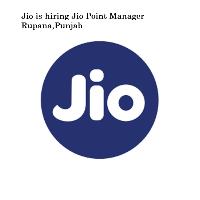 Jio is hiring- Jio Point Manager Rupana,Punjab