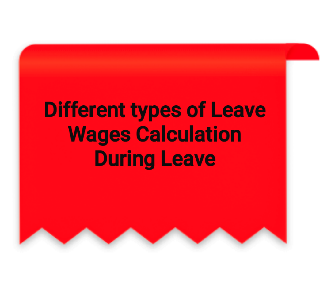 Different Types of Leave And Calculation of wages and payment during ...