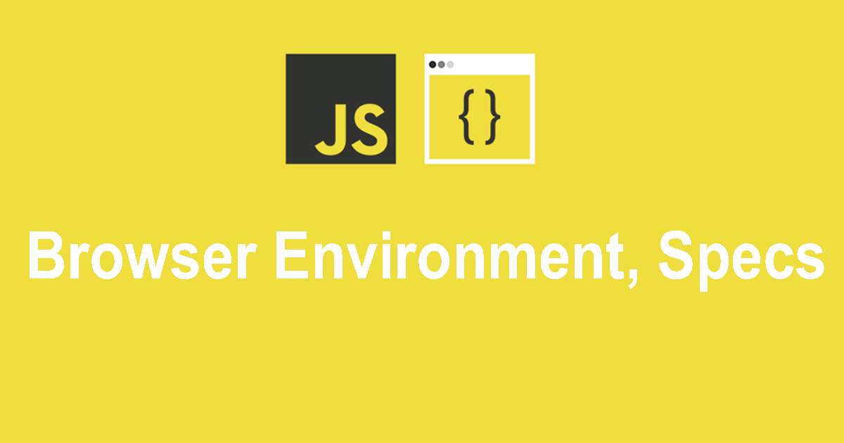 Browser Environment, Specs Browser Environment, Specs