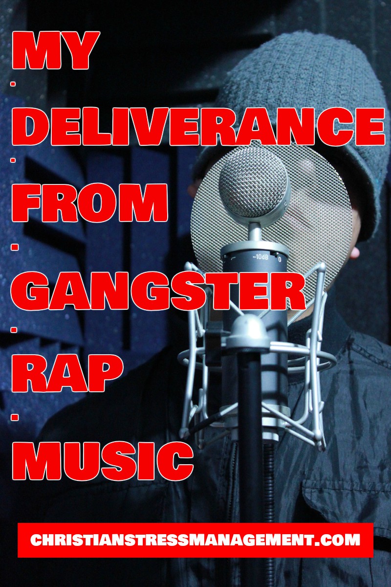 Christian Stress Management: How I Overcame Addiction to Gangsta Rap Music
