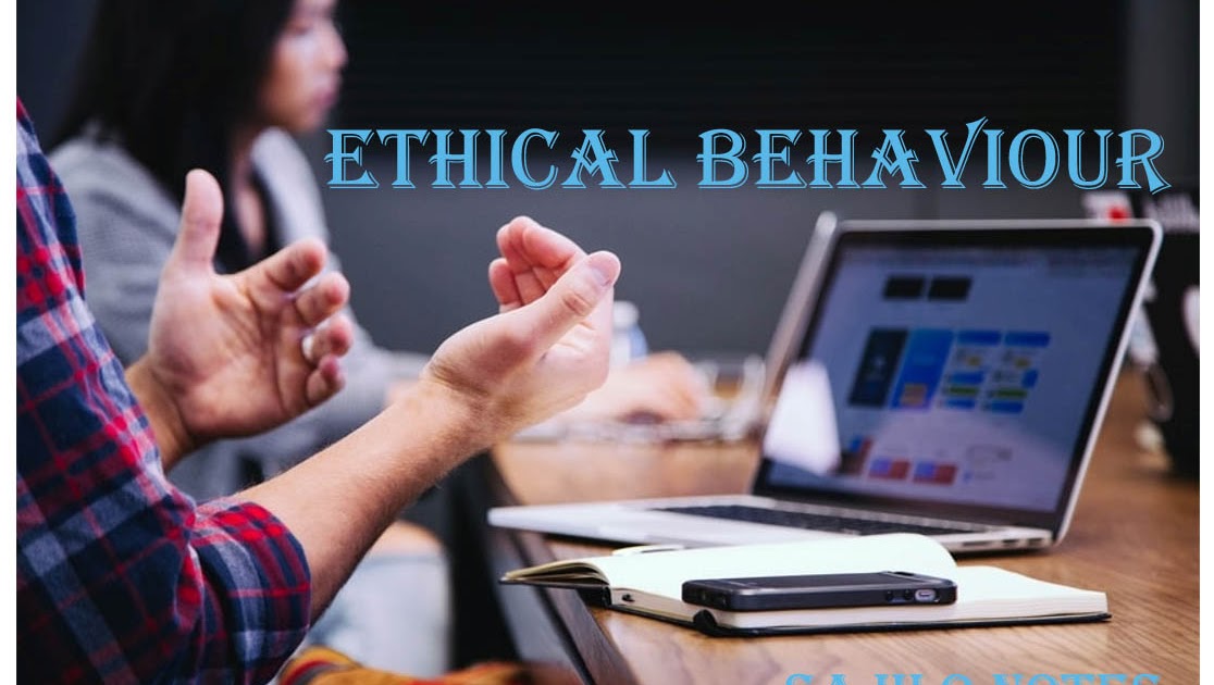 Define ethical behavior in the workplace and the important factors that ...