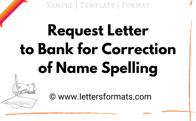 Request Letter To Bank Manager For Correction Of Name Spelling request-letter-to-bank-manager-for-correction-of-name-spelling
