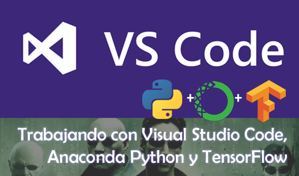Trabajando con Visual Studio Code, Anaconda Python y TensorFlow
