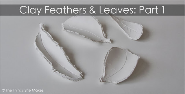 Clay Feathers and Leaves: Part 1 | The Things She Makes
