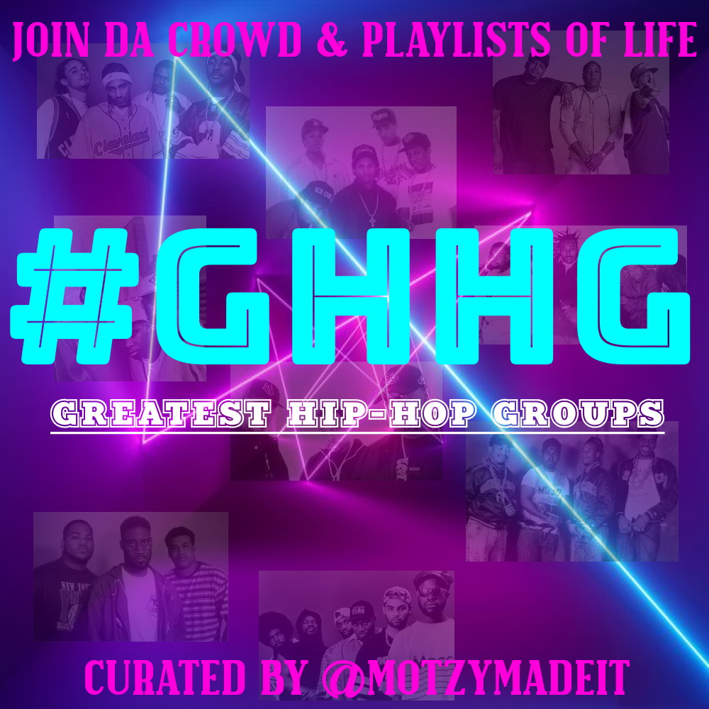 Playlists Of Life - #GHHG (Greatest Hip-Hop Groups) - Join Da Crowd