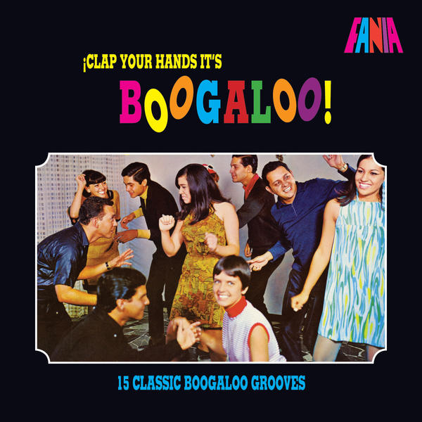 SALSA VIDA: CLAP YOUR HANDS IT'S BOOGALOO - 15 CLASSIC BOOGALOO GROOVES