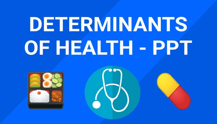 Determinants of Health PPT - Nursing Notes PPT for Download - Nurses ...