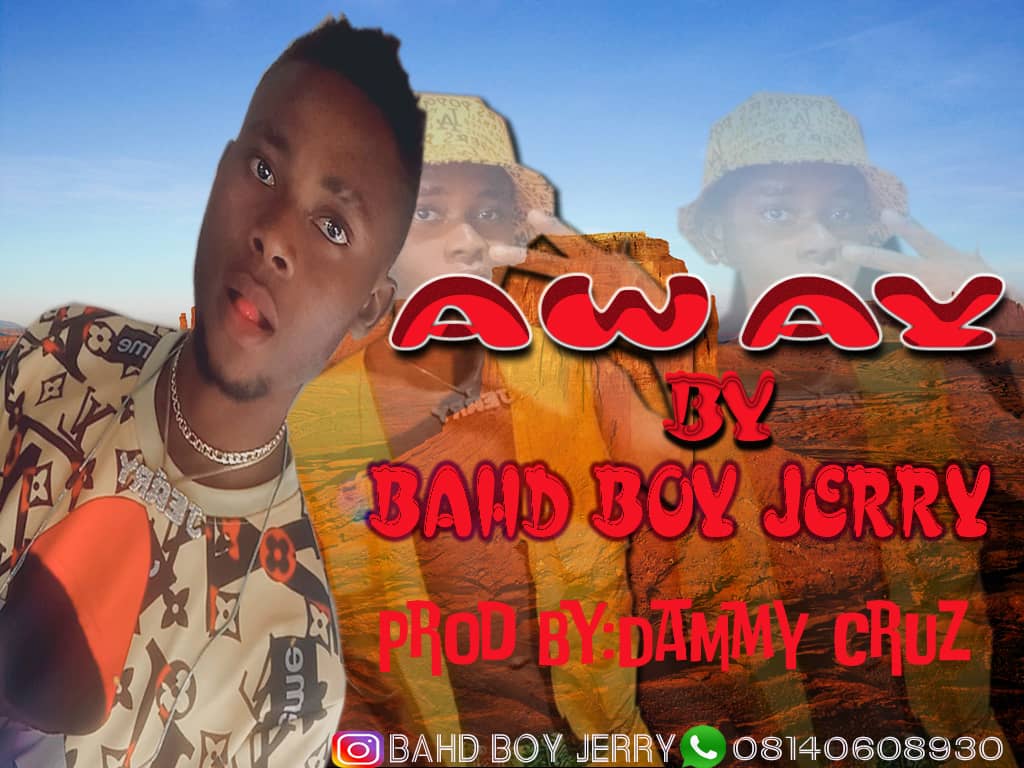 Bahd Boy Jerry Comes with a massive banger titled AWAY