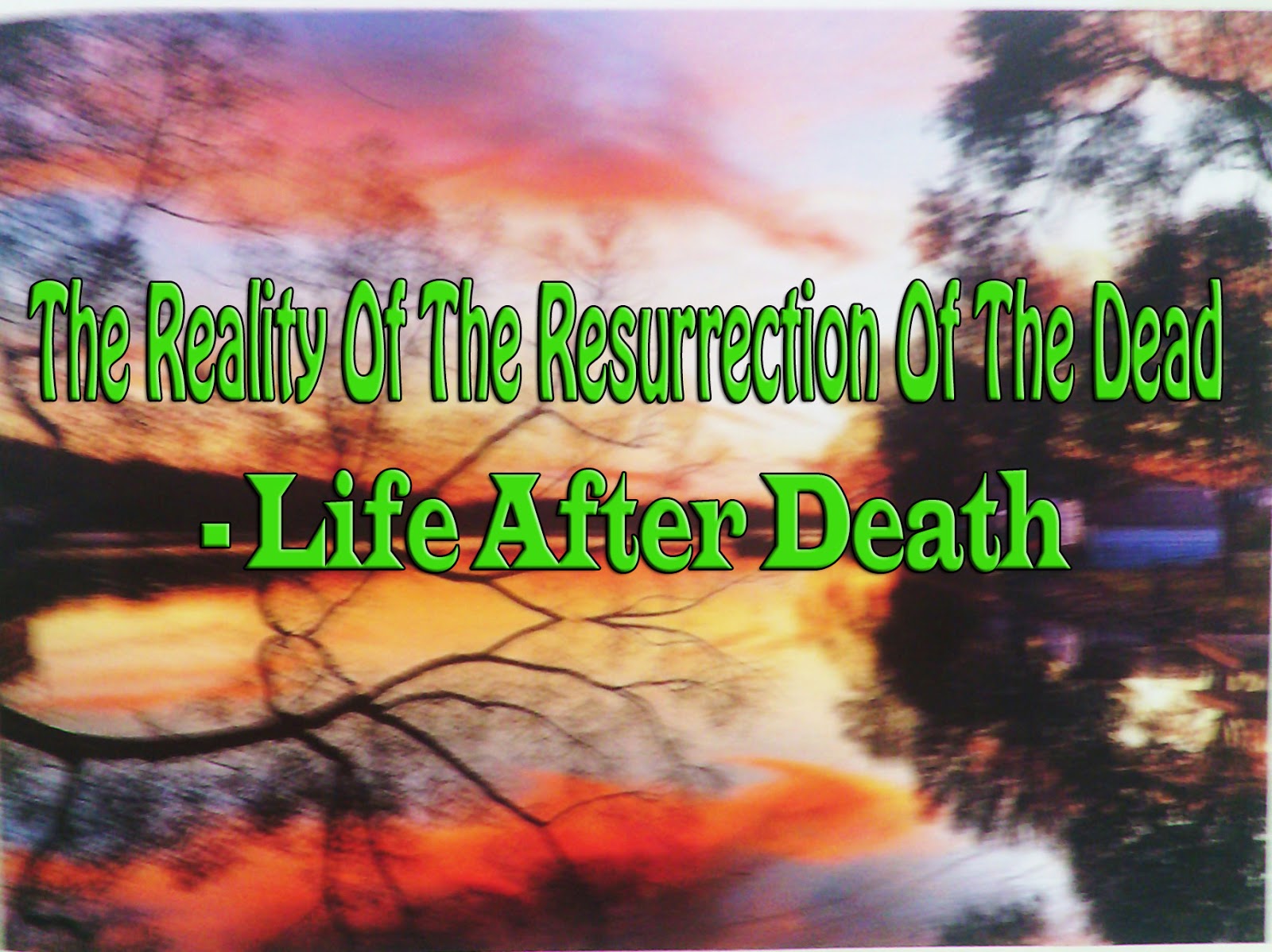 Sunday Reflections-the Reality Of The Resurrection Of The Dead-life ...