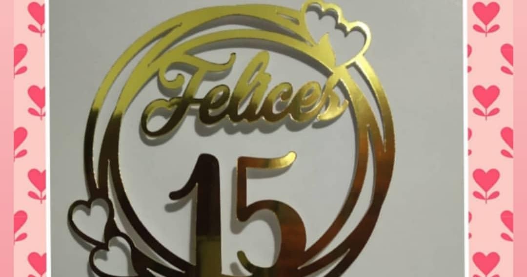 Topper Metalizado Redondo Felices 15 Daurilyn - Mis Toppers Tus Toppers