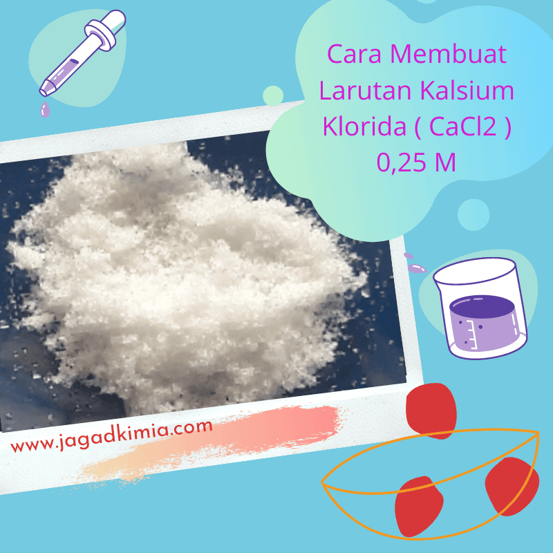 Cara Membuat Larutan Kalsium Klorida CaCl2 0.25 M ( 0.5 N ) | JAGAD KIMIA