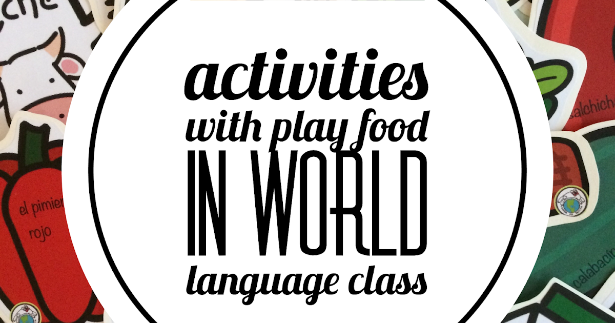 Activities with Play Food in the World Language Classroom | Mundo de Pepita