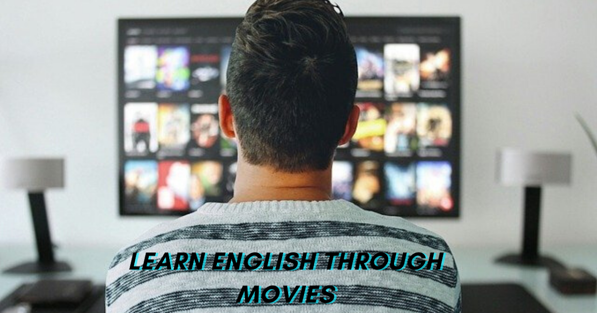 4 EASY WAYS TO LEARN ENGLISH THROUGH MOVIES