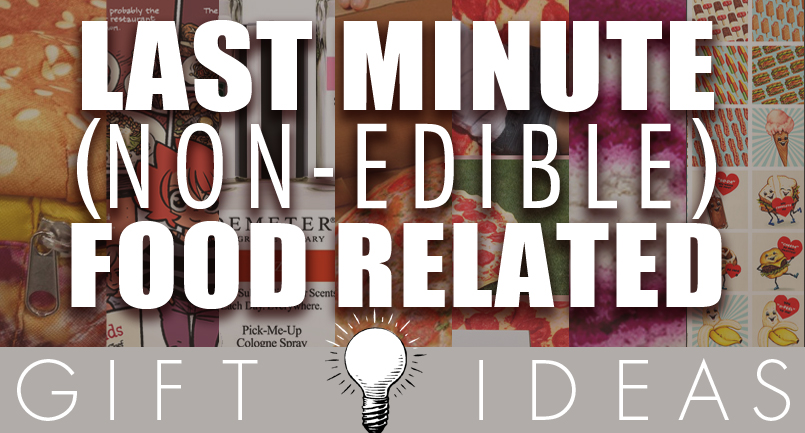 Sometimes Foodie: 7 Last Minute (non-edible) Food Related Gift Ideas