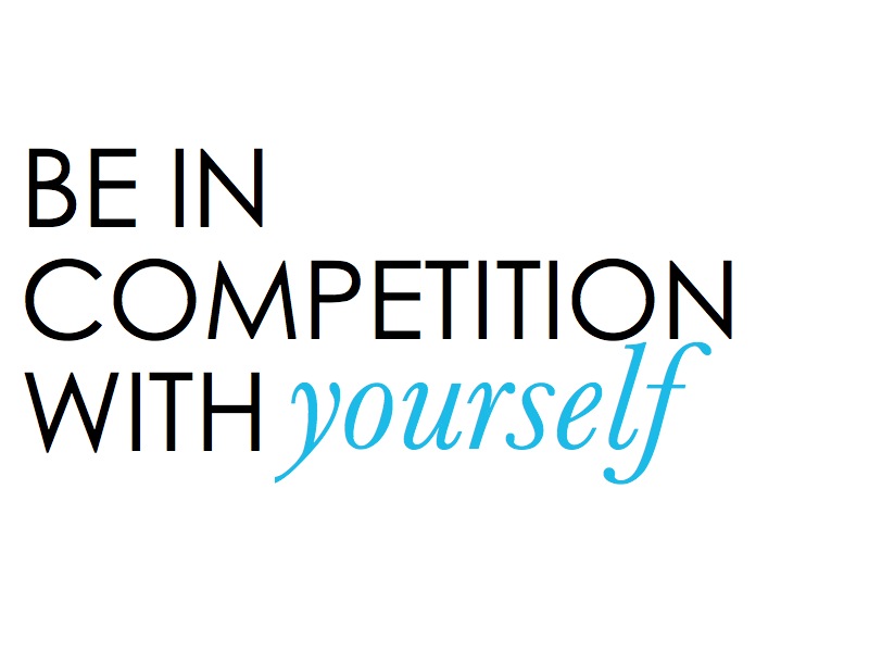 Real College Student of Atlanta: Be in competition with yourself