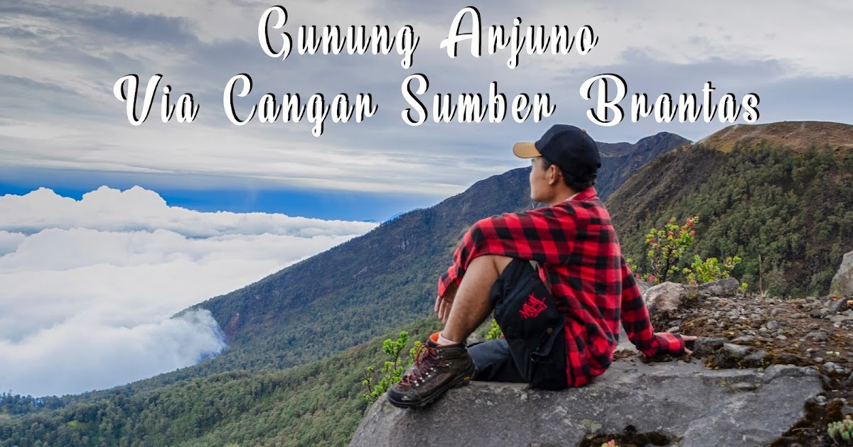 Pendakian Gunung Arjuno Via Cangar Sumber Brantas - SEPASANGCARRIER