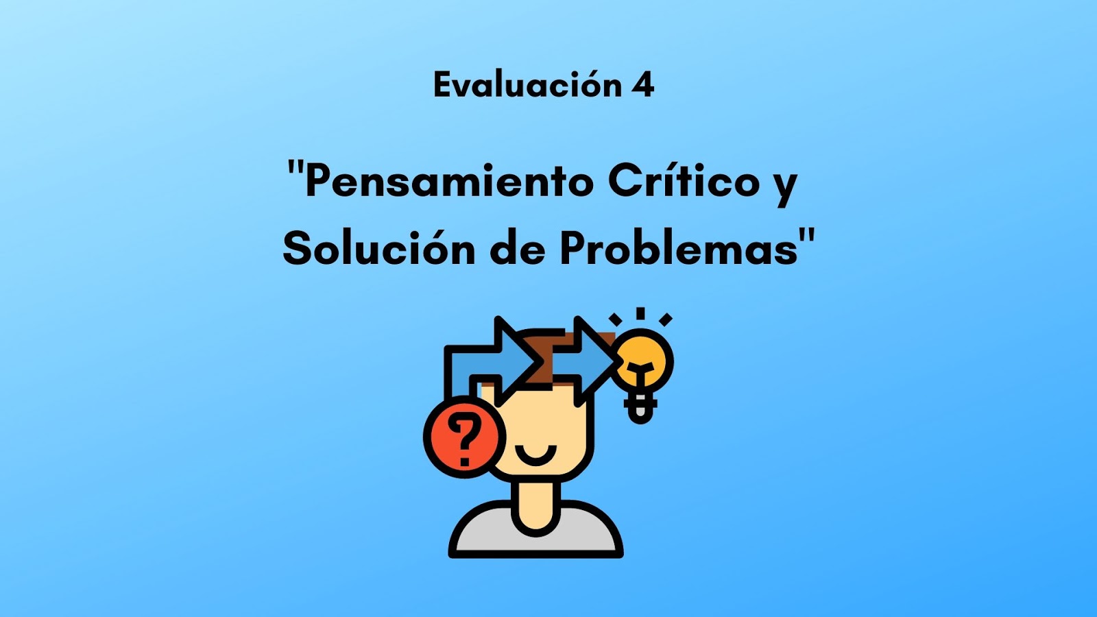Evaluación 4 "PENSAMIENTO CRÍTICO Y SOLUCIÓN DE PROBLEMAS"