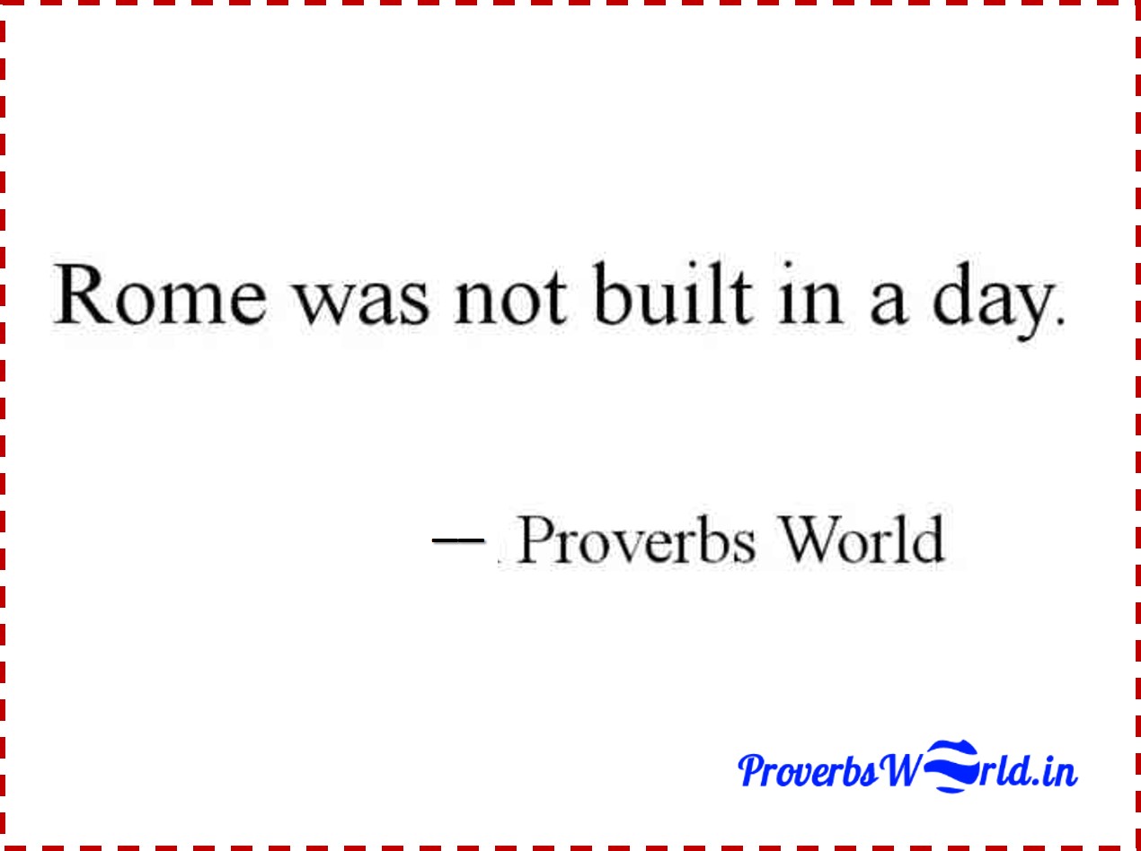 Rome was not built in a day
