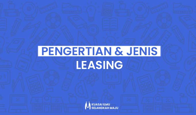 Pengertian dan Jenis-jenis Leasing yang Perlu Diketahui - Mingseli