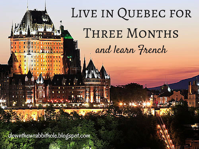 Down the Wrabbit Hole - The Travel Bucket List: Live in Quebec for ...