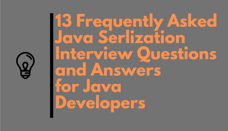 13 Java Serialization Interview Questions with Answers for 3 to 5 Years Experienced | Java67