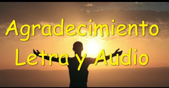 AGRADECIMIENTO LETRA Y AUDIO