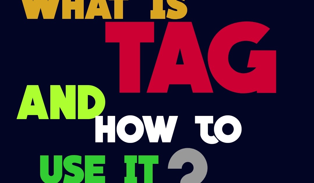 WHAT IS TAG AND HOW TO USE IT