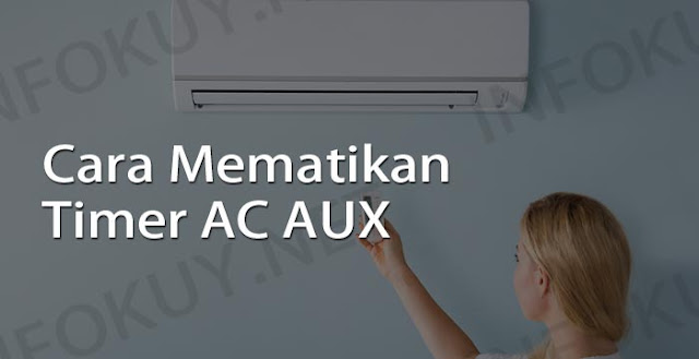 Cara Mematikan Timer AC AUX dengan Mudah dan Cepat - Infokuy