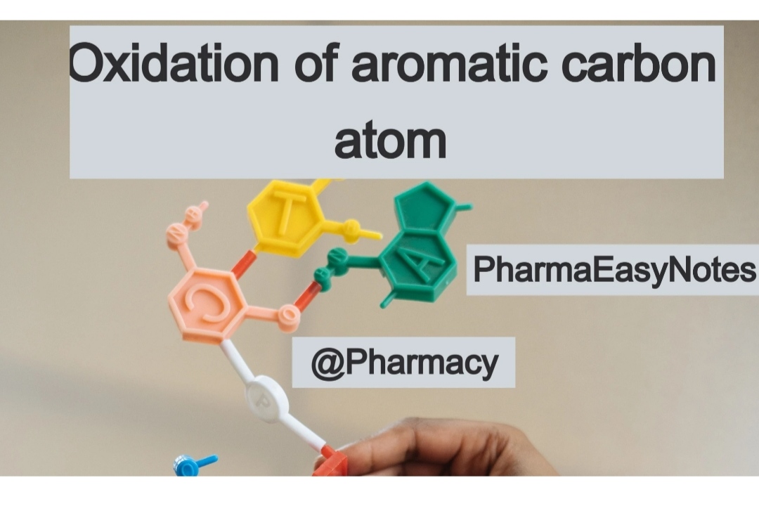 Oxidation of aromatic carbon atom ||PharmaEasyNotes||@Pharmacy ||Medicin...