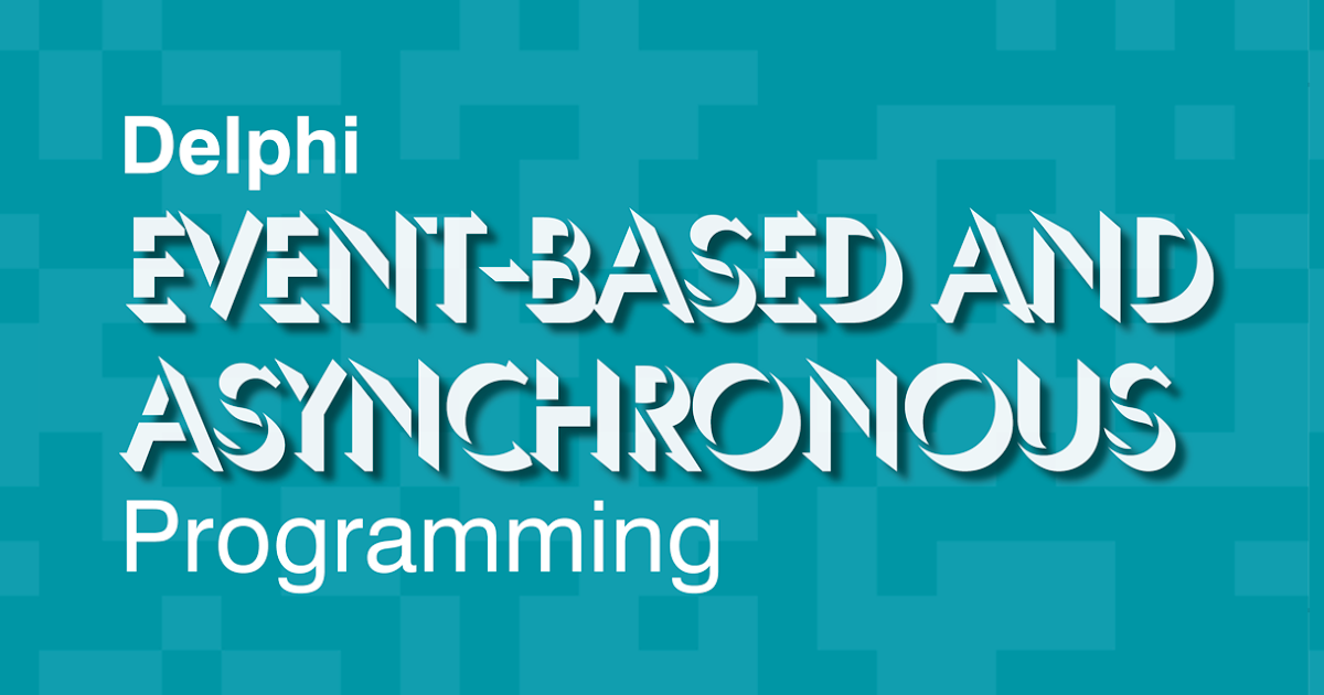 Code Examples From Delphi Event Based And Asynchronous Programming Book
