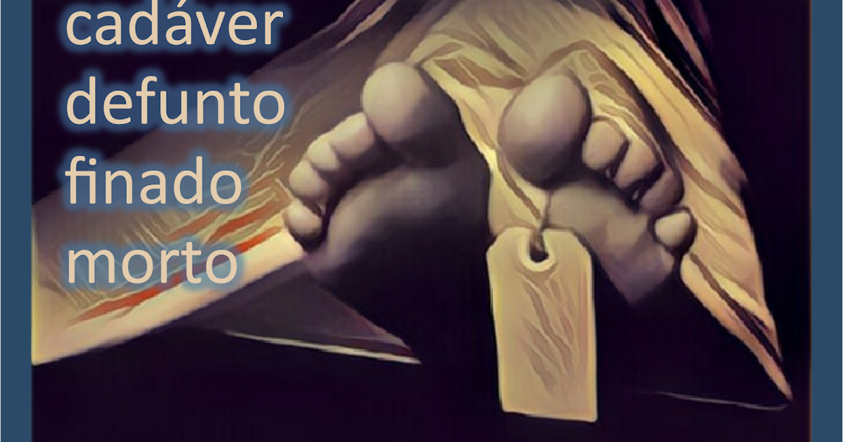 Zarampagalegando: Dicionario visual. Cadáver