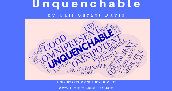Thoughts from Another Home ©: Unquenchable