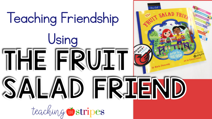Teaching Friendship with The Fruit Salad Friend - Teaching in Stripes