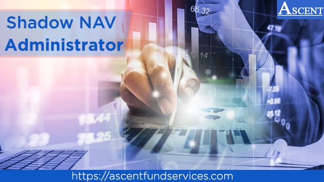 Shadow NAV Administrator | Why Hedge Fund Manager Should Hire the One?