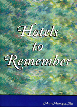 Notes Along the Way - Mary Montague Sikes: Revisiting Hotels to ...