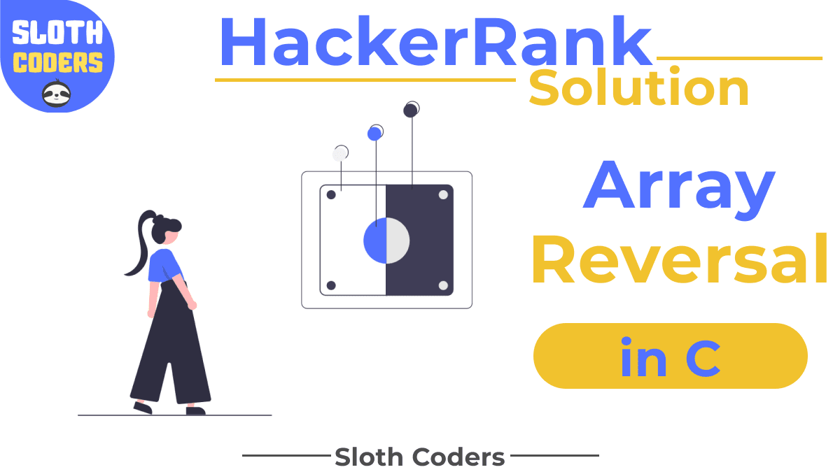Array Reversal In C Hackerrank Solution Sloth Coders 9813