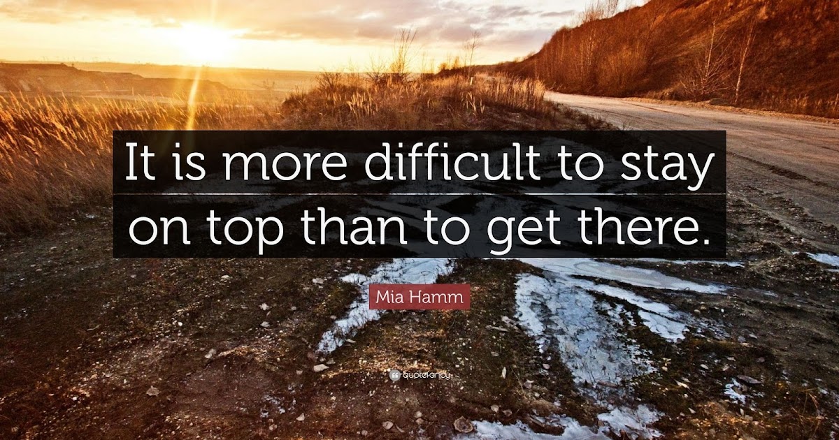 #17 It is more difficult to stay on top than to get there - Train Hard ...