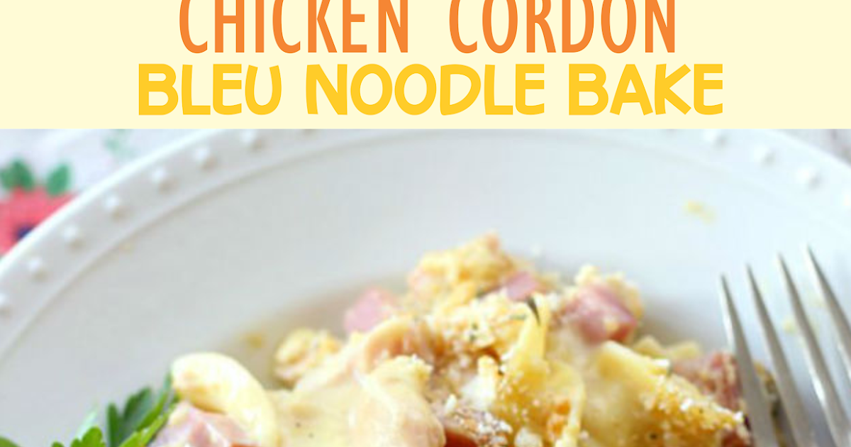 CHICKEN CORDON BLEU NOODLE BAKE | EAT